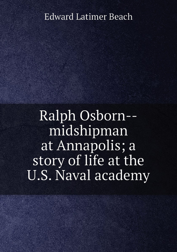 Ralph Osborn--midshipman at Annapolis; a story of life at the U.S ...