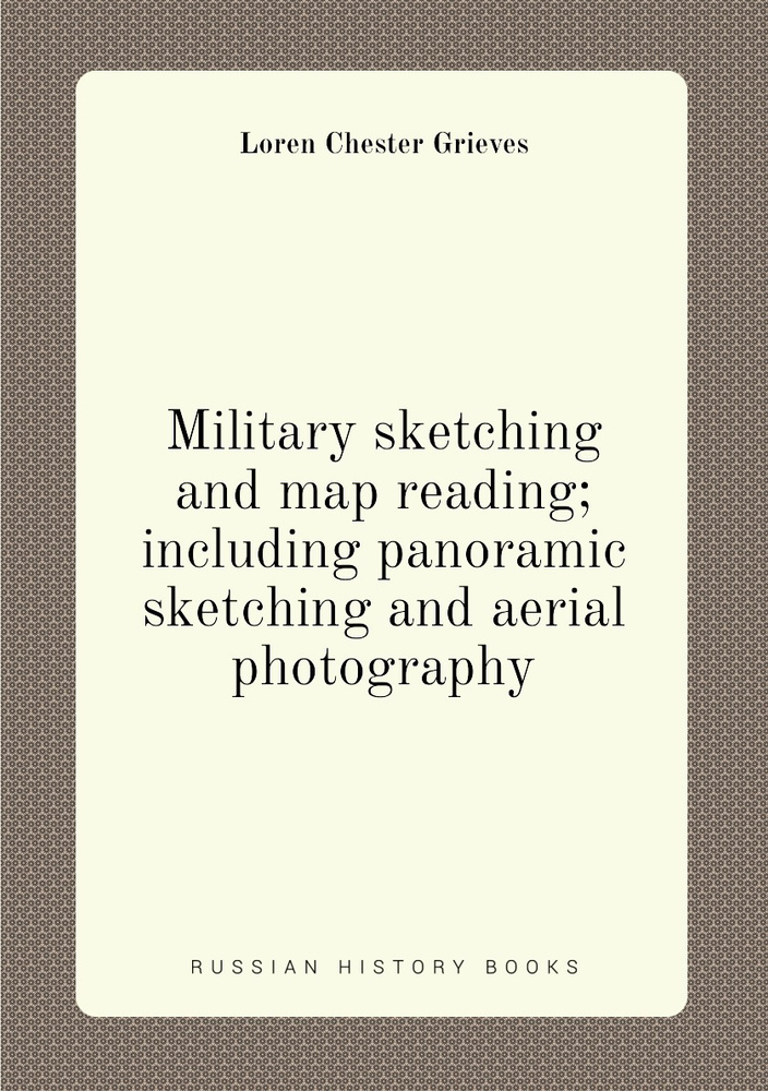 Military sketching and map reading; including panoramic sketching and ...