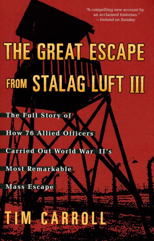 The Great Escape from Stalag Luft III: The Full Story of How 76 Allied ...