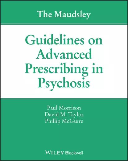 The Maudsley Guidelines on Advanced Prescribing in Psychosis | Paul ...