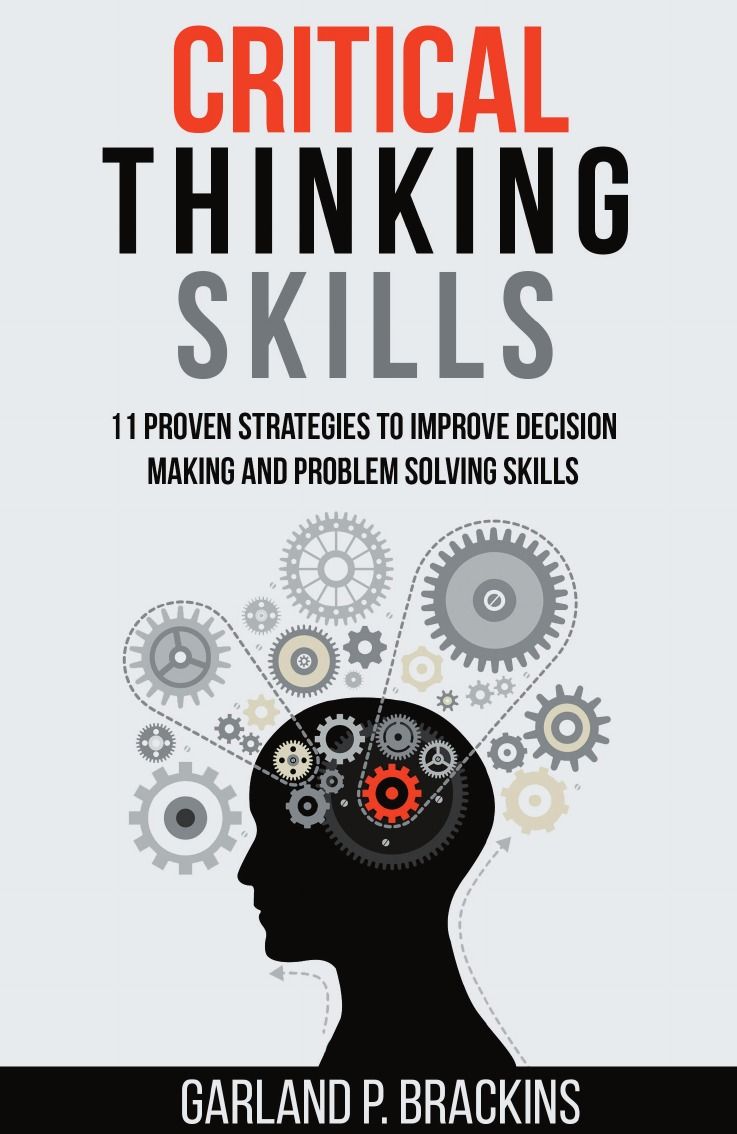 Critical Thinking Skills. 11 Proven Strategies To Improve Decision ...