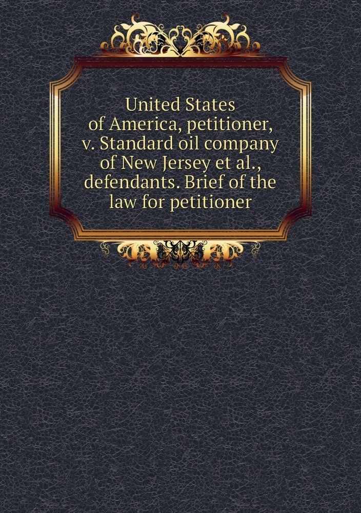 United States of America, petitioner, v. Standard oil company of New ...