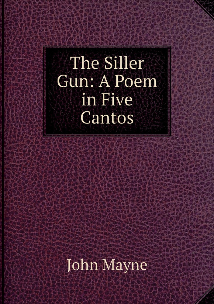The Siller Gun: A Poem in Five Cantos - купить с доставкой по выгодным ...