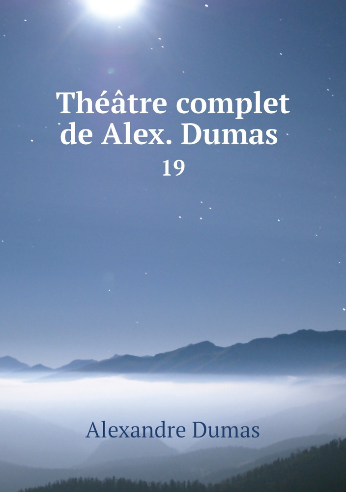 Theatre complet de Alex. Dumas . 19 - купить с доставкой по выгодным ...