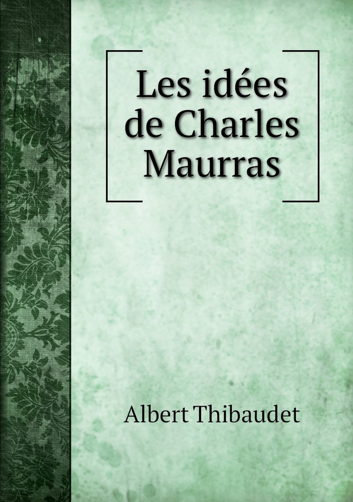 Les idees de Charles Maurras - купить с доставкой по выгодным ценам в ...