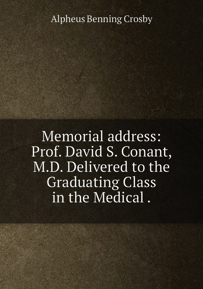 Memorial address: Prof. David S. Conant, M.D. Delivered to the ...
