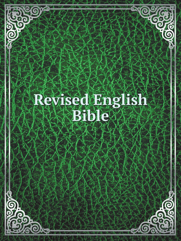 Revised English Bible. The Holy Bible, according to the Authorized ...