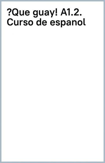 Santana, Torano - ?Que guay! A1.2. Curso de espanol - купить с ...