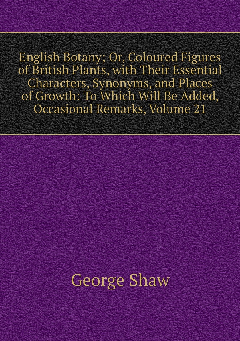 Характеристики English Botany; Or, Coloured Figures of British Plants ...