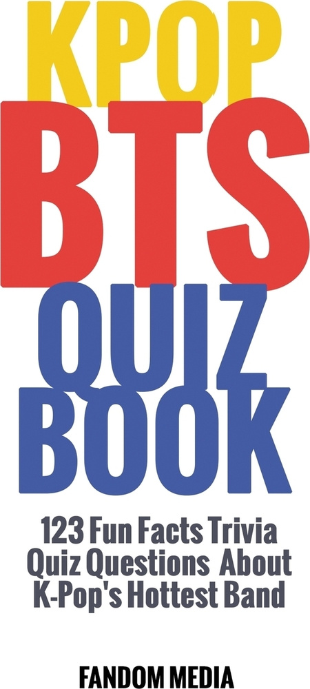 KPOP BTS QUIZ BOOK. 123 Fun Facts Trivia Questions About K-Pop's ...