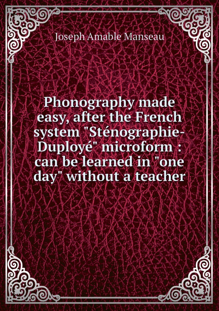 Phonography made easy, after the French system "Stenographie-Duploye ...