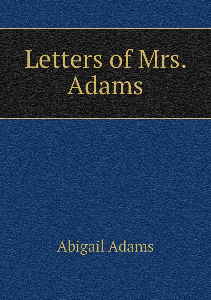 Letters of Mrs. Adams - купить с доставкой по выгодным ценам в интернет ...