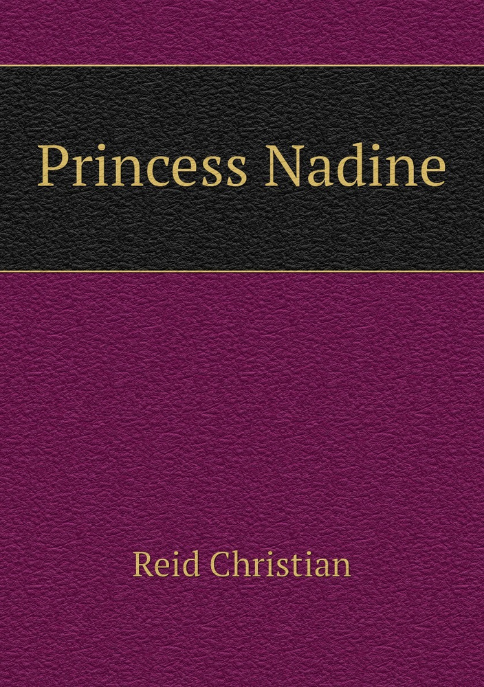 Princess Nadine | Reid Christian - купить с доставкой по выгодным ценам ...