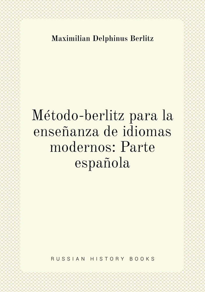 Metodo-berlitz para la ensenanza de idiomas modernos: Parte espanola ...