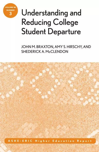 Understanding and Reducing College Student Departure | Hirschy Amy S., Braxton John M ...