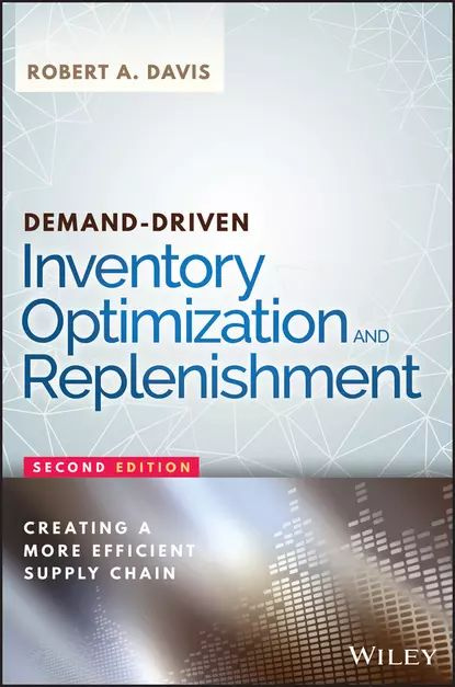 Demand-Driven Inventory Optimization and Replenishment. Creating a More Efficient Supply Chain ...