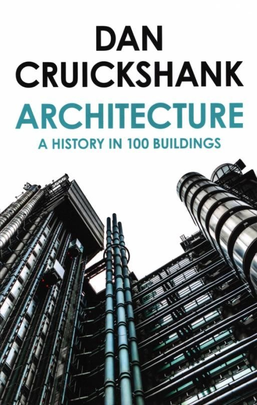 Architecture. A History in 100 Buildings | Cruickshank Dan - купить с ...