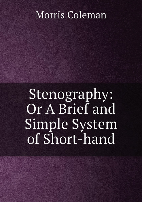 Stenography: Or A Brief and Simple System of Short-hand - купить с ...