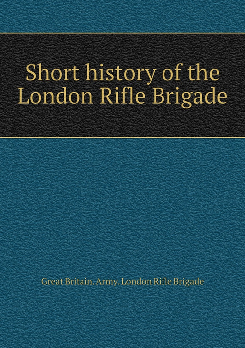 Short history of the London Rifle Brigade - купить с доставкой по ...