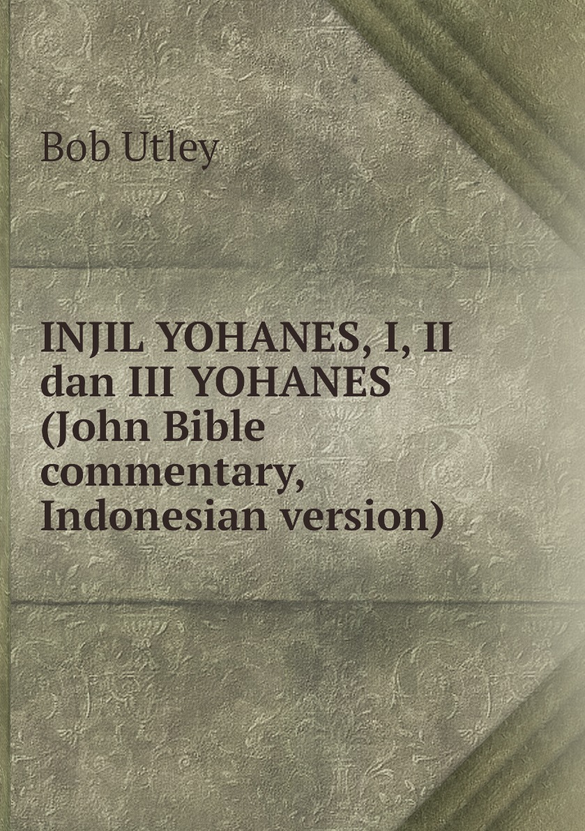 INJIL YOHANES, I, II dan III YOHANES (John Bible commentary, Indonesian ...