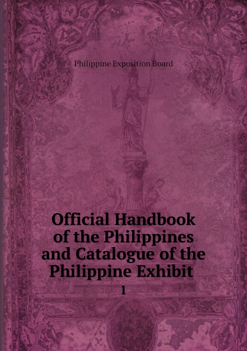 Official Handbook of the Philippines and Catalogue of the Philippine ...