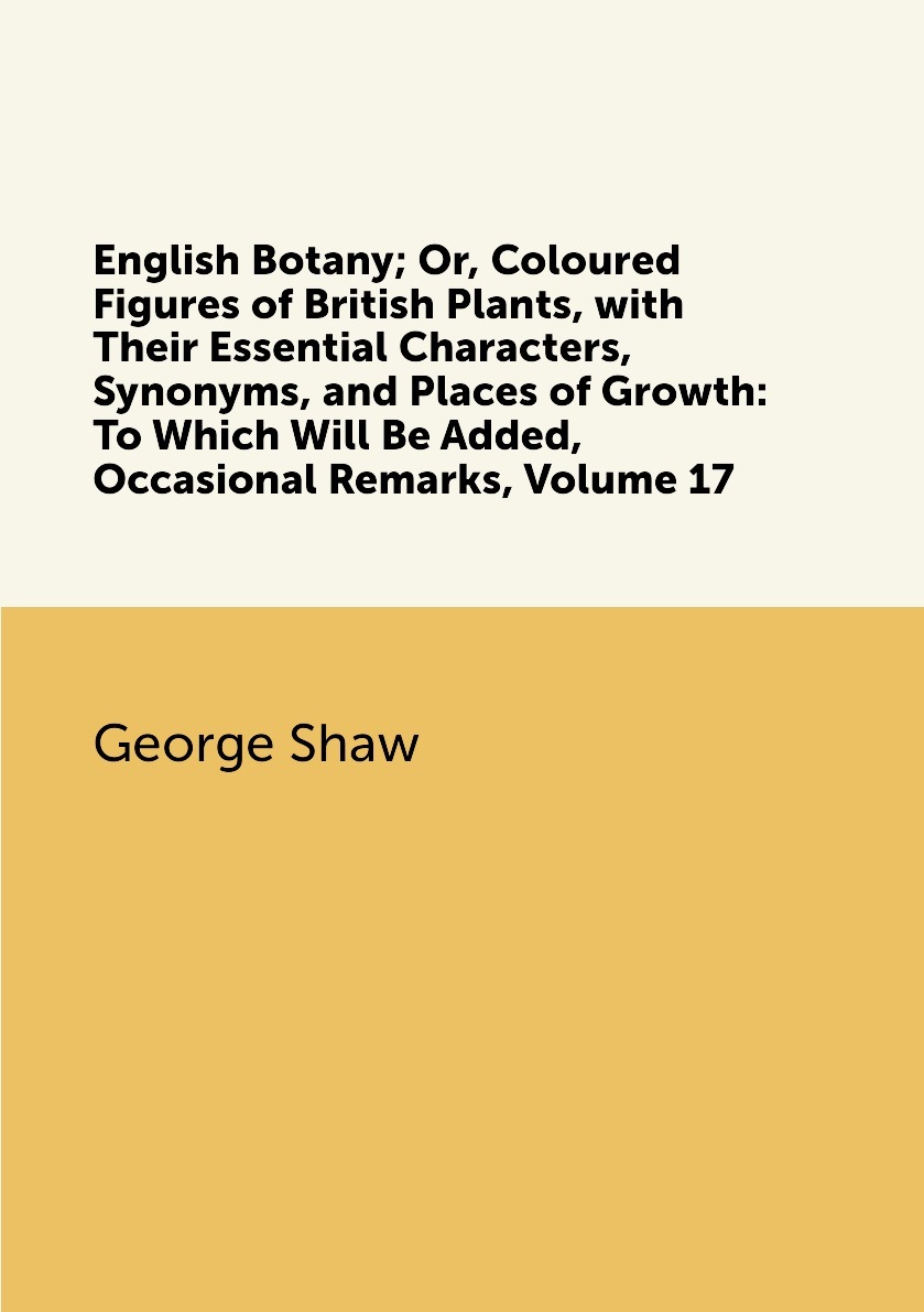 English Botany; Or, Coloured Figures of British Plants, with Their ...