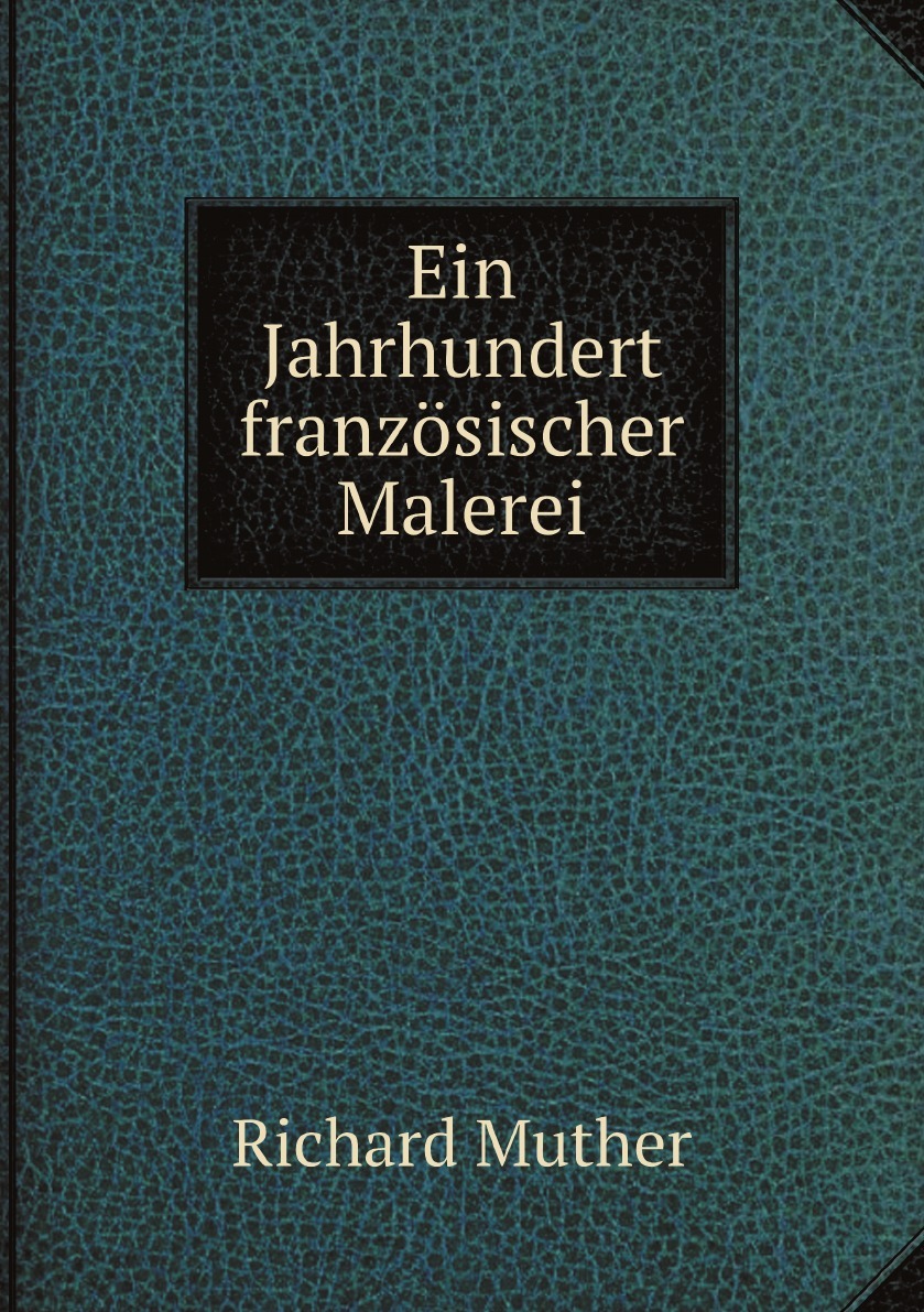 Ein Jahrhundert franzosischer Malerei. Век французской живописи: на ...