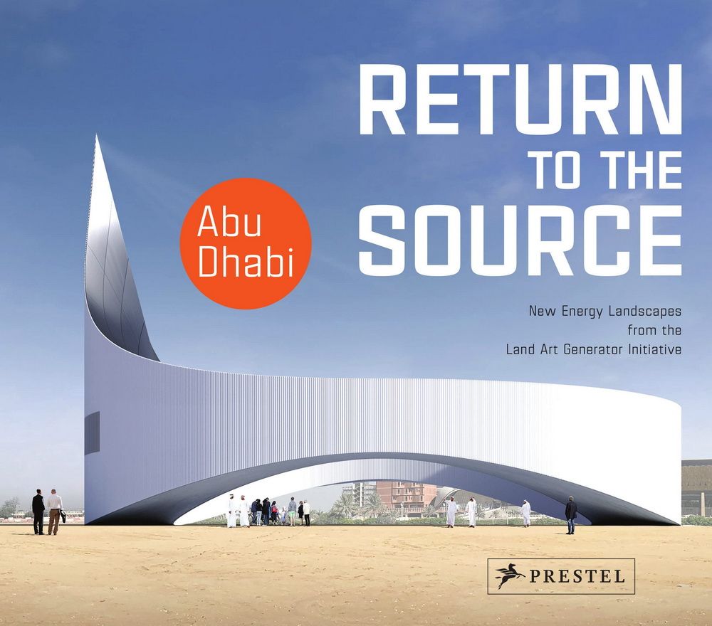 Return to the Source. New Energy Landscapes from the Land Art Generator ...