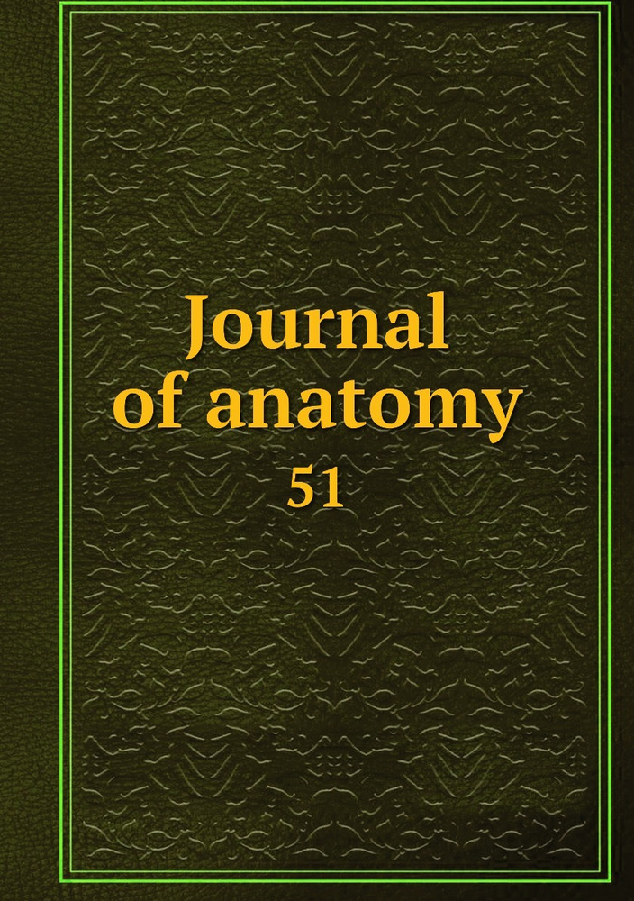 Journal of anatomy. 51 - купить с доставкой по выгодным ценам в ...