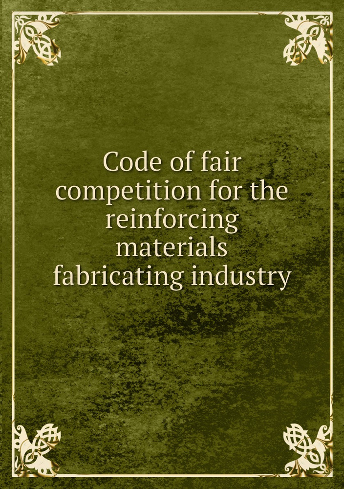 Code of fair competition for the reinforcing materials fabricating ...
