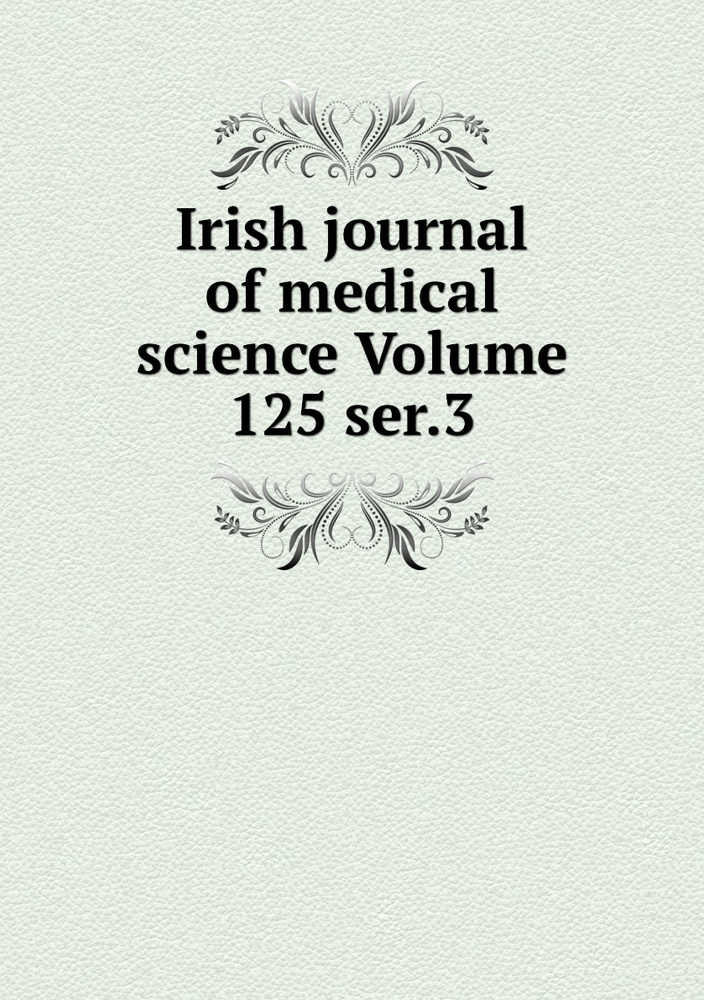 Irish journal of medical science Volume 125 ser.3 - купить с доставкой ...