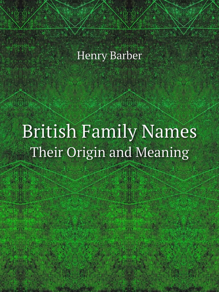 British Family Names Their Origin And Meaning british-family-names-their-origin-and-meaning