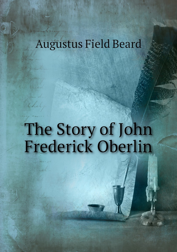 The Story of John Frederick Oberlin - купить с доставкой по выгодным ...