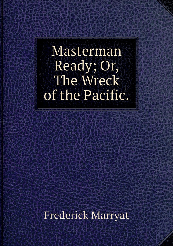 Masterman Ready; Or, The Wreck of the Pacific. купить на OZON по низкой ...