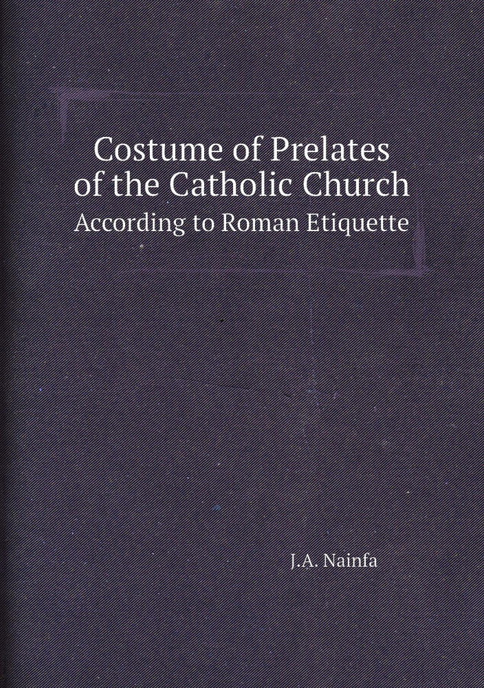 Costume of Prelates of the Catholic Church. According to Roman ...