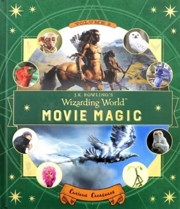 J. K. Rowling's Wizarding World. Movie Magic: Curious Creatures. Volume ...
