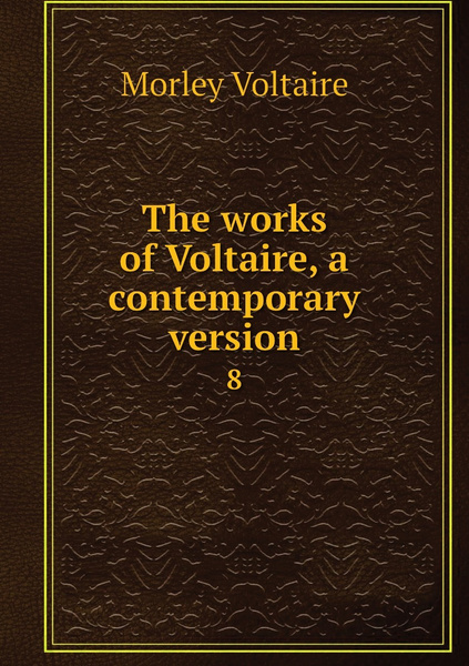 The works of Voltaire, a contemporary version. 8 купить на OZON по ...