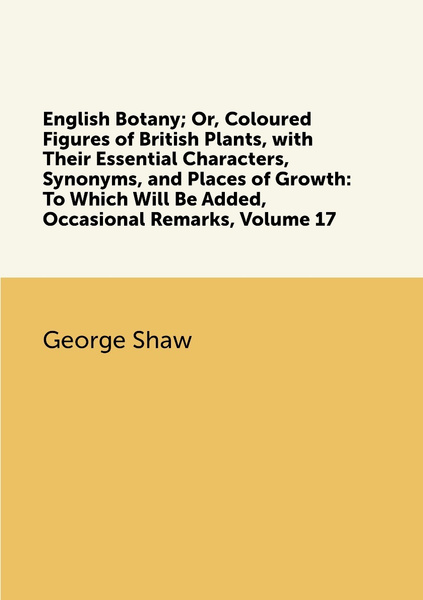 English Botany; Or, Coloured Figures of British Plants, with Their ...