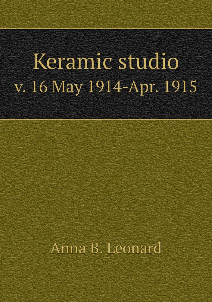 Keramic studio. v. 16 May 1914-Apr. 1915 купить на OZON по низкой цене (165830529)