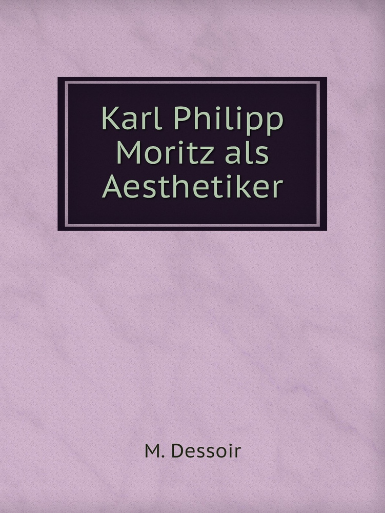 Karl Philipp Moritz als Aesthetiker - купить с доставкой по выгодным ...