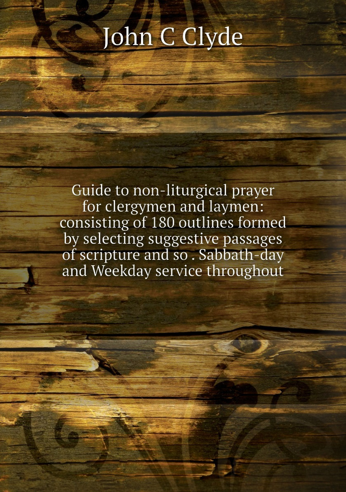 Guide to non-liturgical prayer for clergymen and laymen: consisting of ...