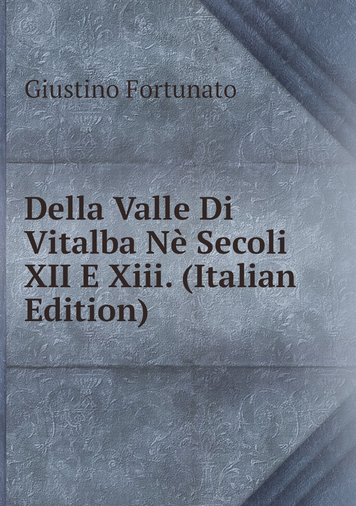 Della Valle Di Vitalba Ne Secoli XII E Xiii. (Italian Edition) купить на OZON по низкой цене ...