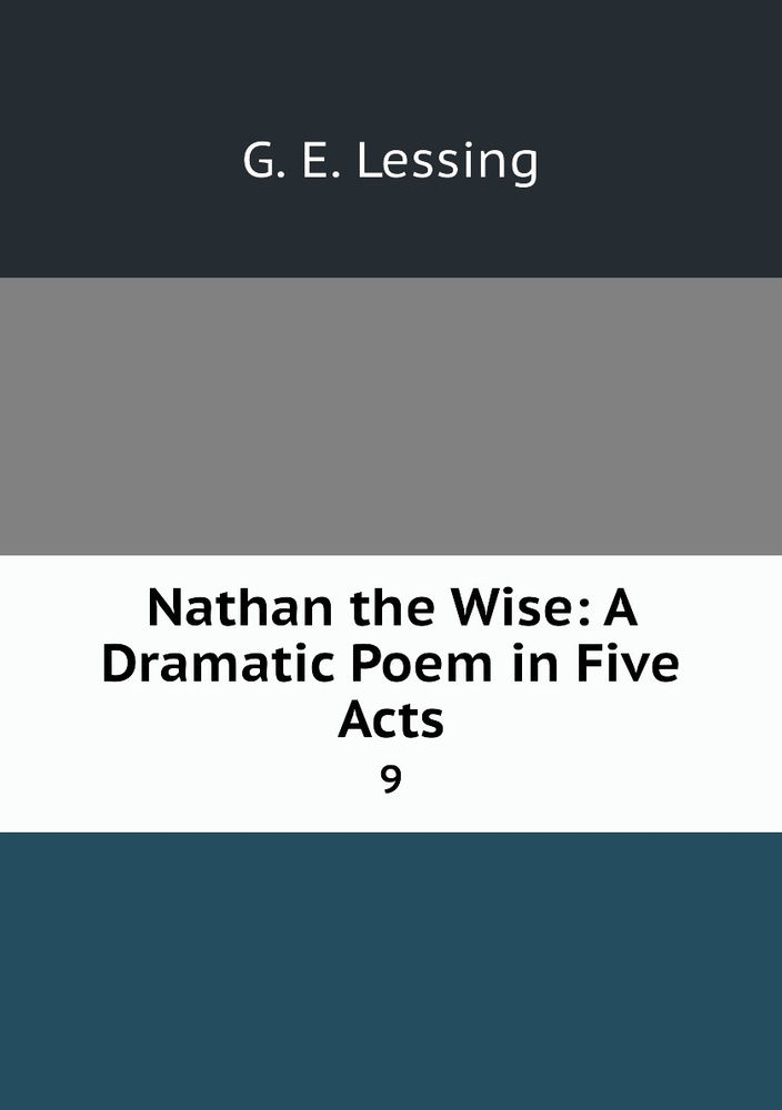 Nathan the Wise: A Dramatic Poem in Five Acts. 9 - купить с доставкой ...