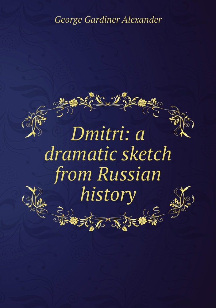 Dmitri: a dramatic sketch from Russian history - купить с доставкой по ...