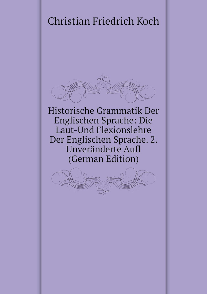 Historische Grammatik Der Englischen Sprache: Die Laut-Und ...