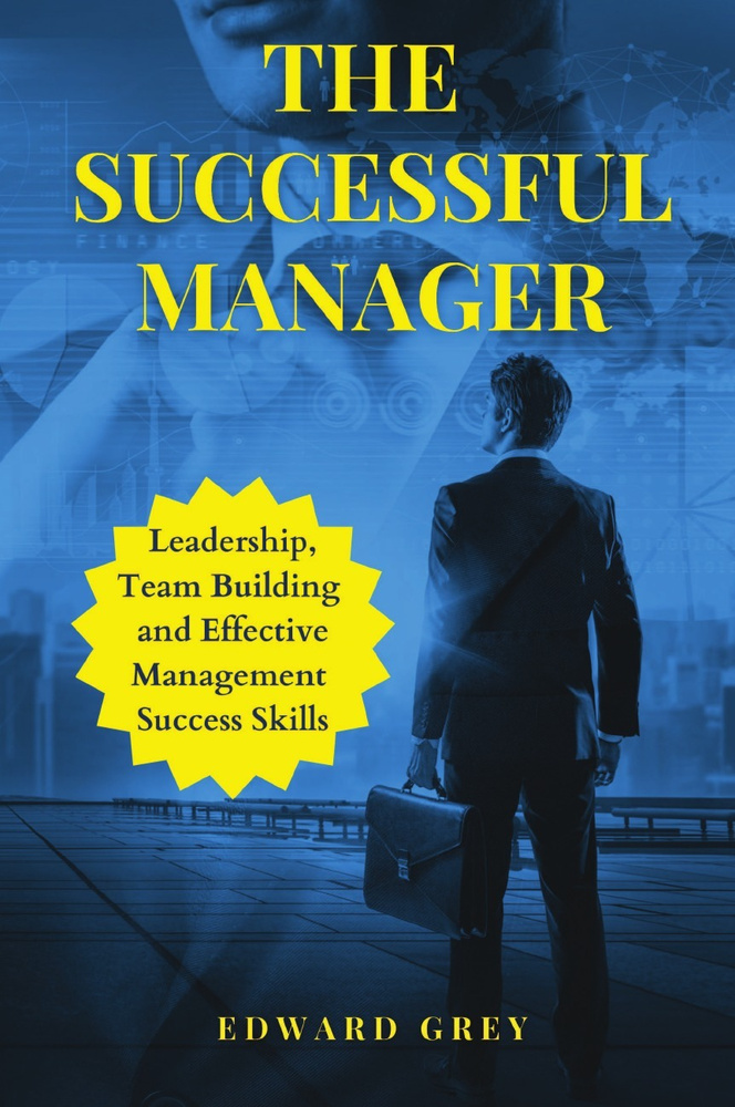 THE SUCCESSFUL MANAGER. Leadership, Team Building And Effective ...