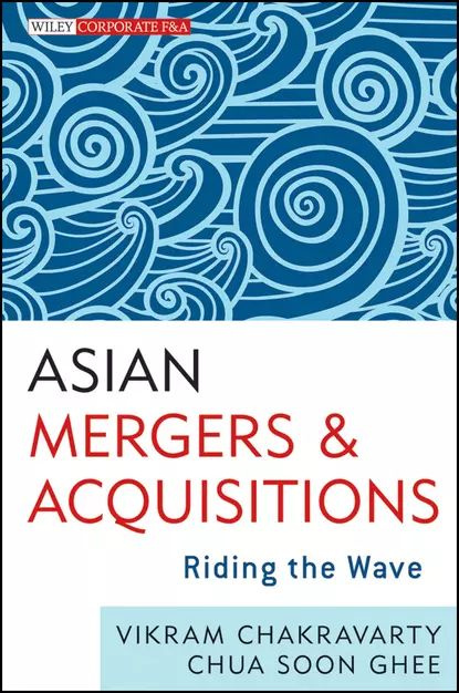 Asian Mergers and Acquisitions. Riding the Wave | Chakravarty Vikram ...