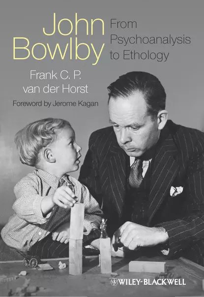 John Bowlby - From Psychoanalysis to Ethology. Unravelling the Roots of Attachment Theory ...
