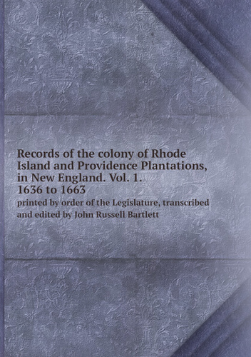 Records of the colony of Rhode Island and Providence Plantations, in ...