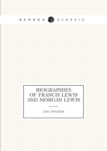 Biographies of Francis Lewis and Morgan Lewis купить на OZON по низкой ...